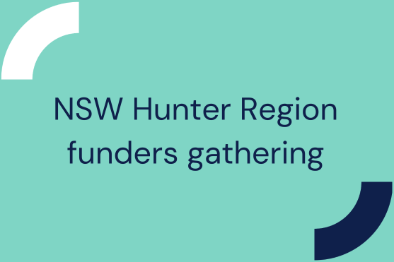 NSW Hunter Region funders gathering - Philanthropy Australia