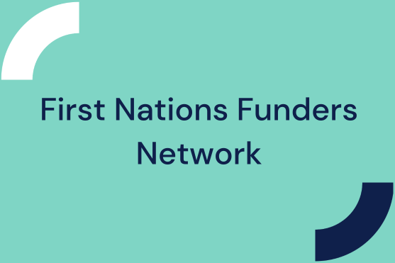 First Nations Funders Network: Shifting power, building trust ...